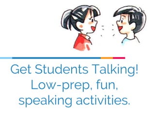 Let's Talk! Speaking Activities for Students with a Low Level of ...