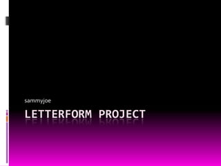 Letterform project | PPTX