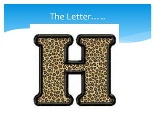 LETTER H | PPTX