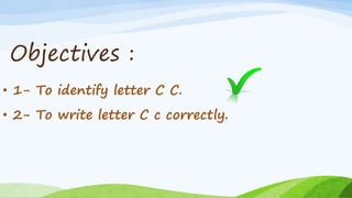 letters c for grade 1 ( including videos ) | PPTX
