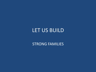 Let us build strong families | PPTX | Islam | Religion & Spirituality
