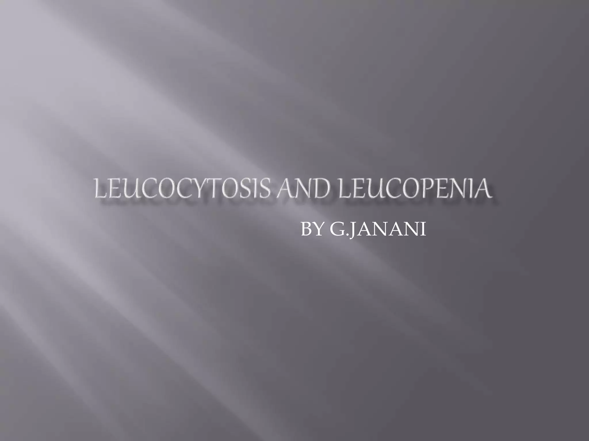 Leucocytosis and leucopenia | PPTX