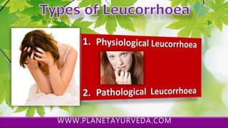 Leucorrhoea - Whitish Discharge Causes Symptoms & Diet | PPTX