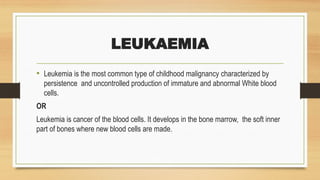 LEUKAEMIA IN CHILDREN Paediatrician.pptx