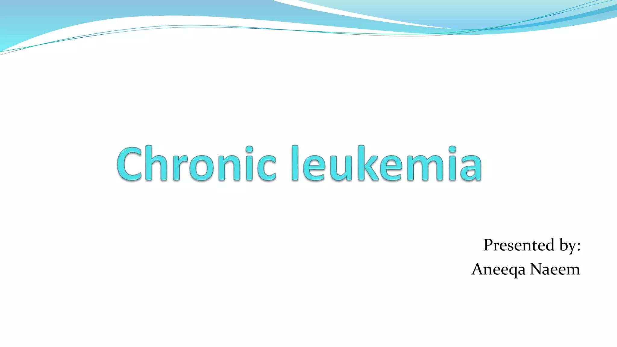 Leukemia and its types presentation 1 | PPTX