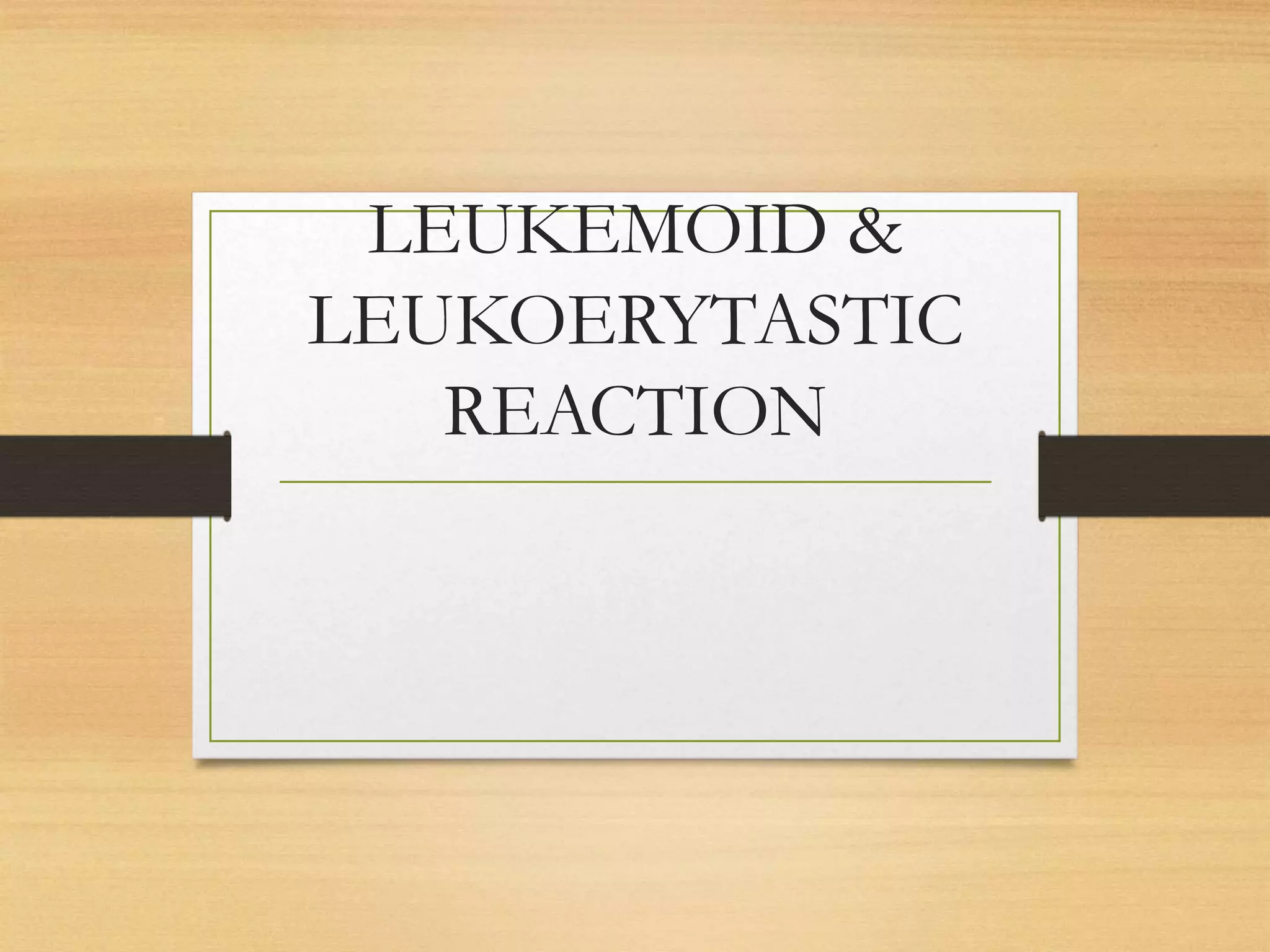 Leukemoid and lekoerythroblastic reaction | PPTX