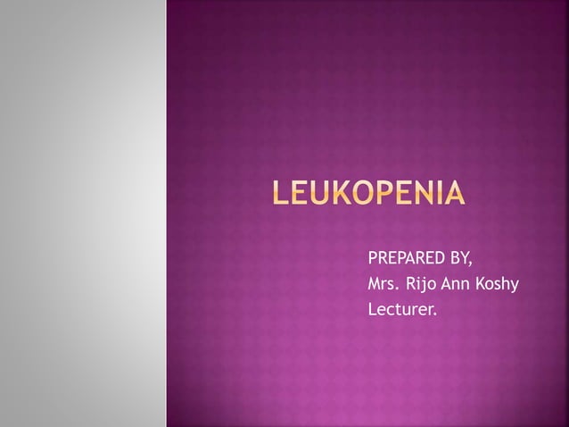 Leukopenia | PPTX | Blood Disorders | Diseases and Conditions