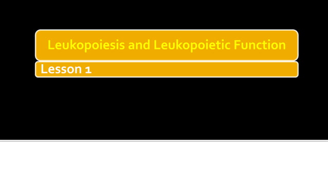 Leukopoiesis and Leukopoietic Function.ppt