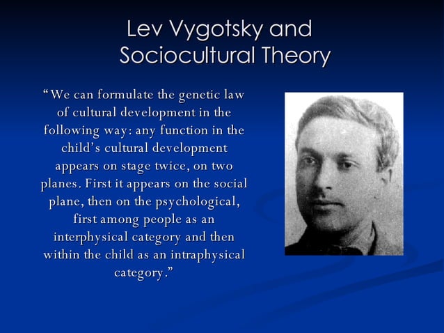 Lev Vygotsky And Sociocultural Theory | PPT
