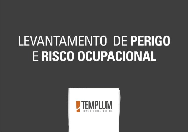 Levantamento de Perigos e Riscos Ocupacionais Levantamento de Perigos e Riscos Ocupacionais