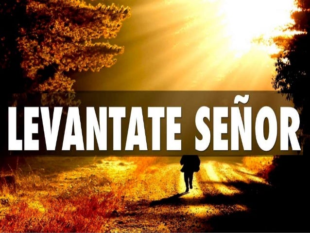 Levántate Señor