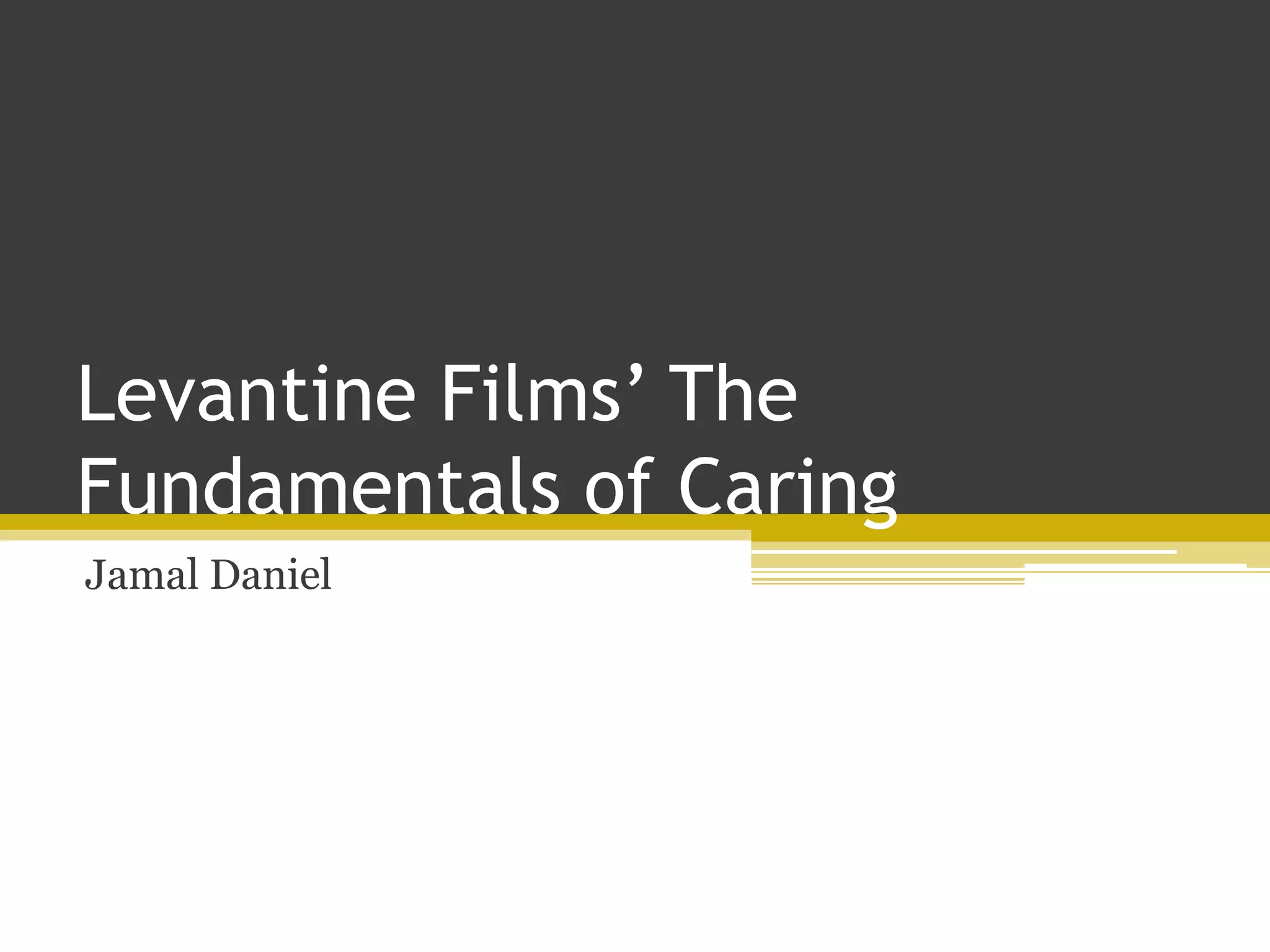 Levantine Films’ The Fundamentals of Caring | PPTX