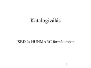 Katalógizálás - ISBD és HunMarc formátumban | PPT