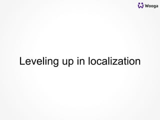 Leveling up in localization! - Susan Alma & Dario Quondamstefano | PPT