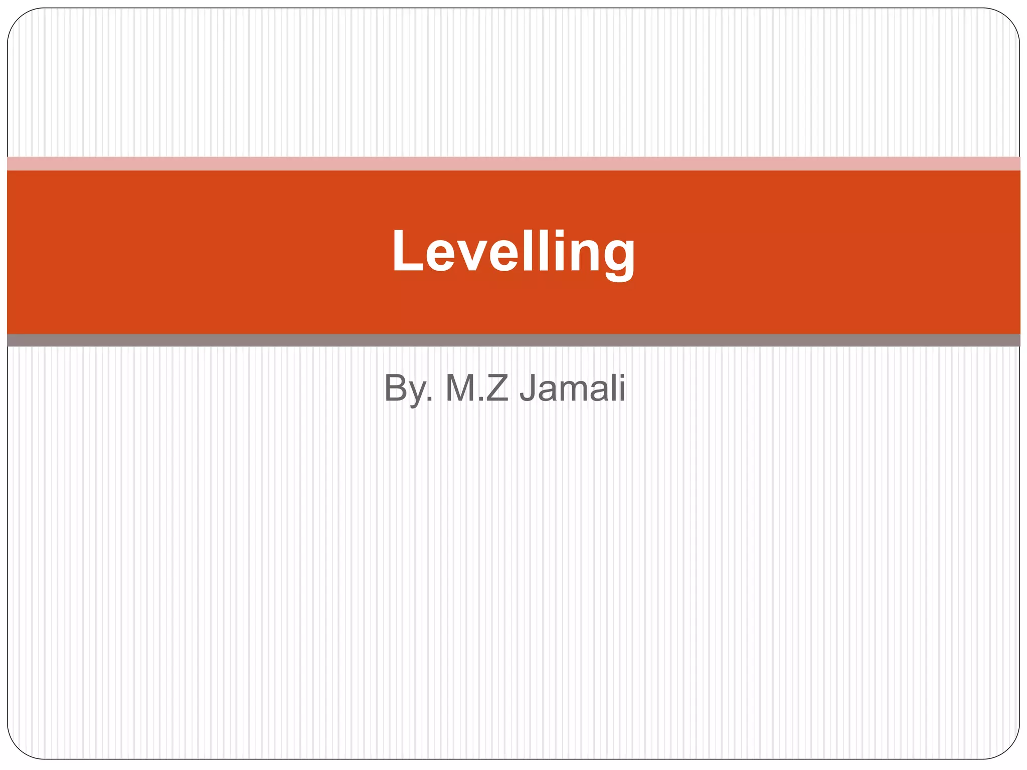Levelling, terms related to levelling, methods of levelling | PPTX