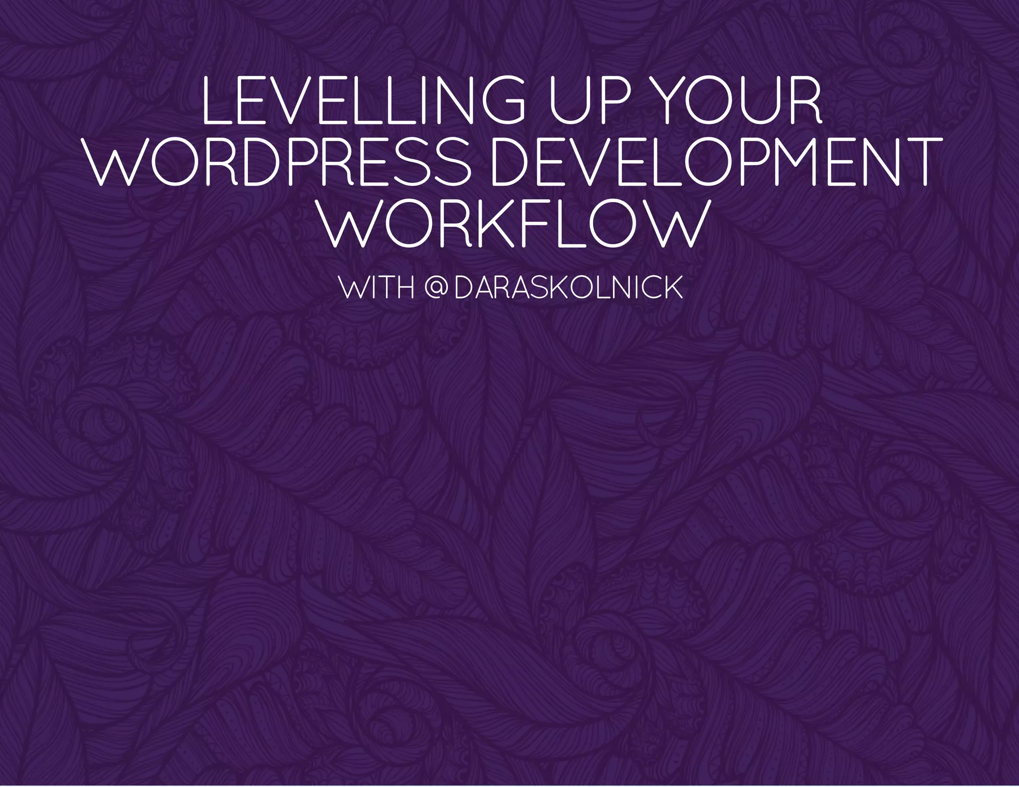 Levelling up your WordPress development workflow | PPT