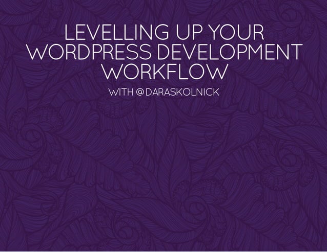 Levelling up your WordPress development workflow | PPT