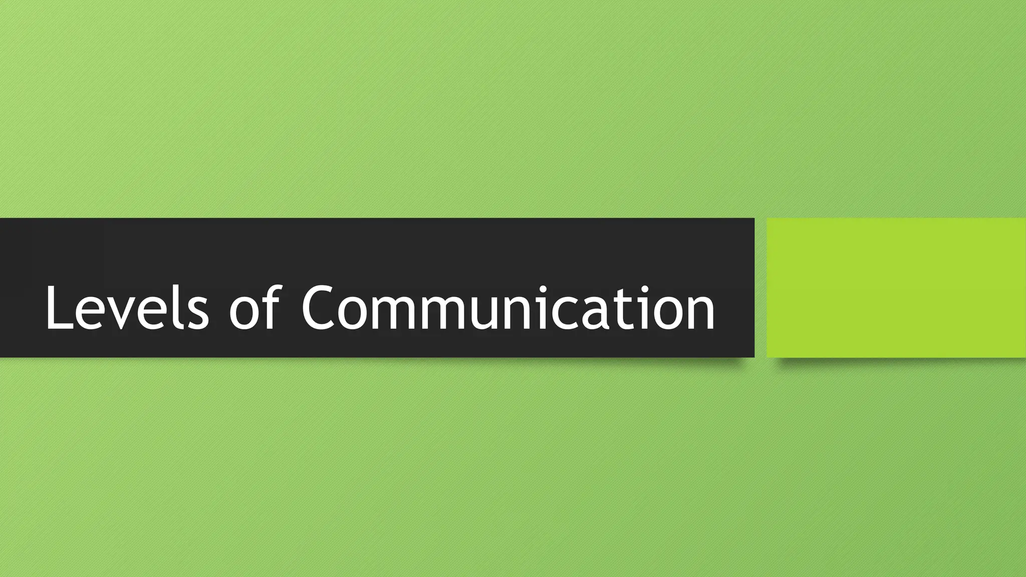 Levels-of-Communication and understanding what is communication | PPTX