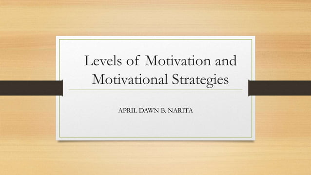 Levels of-motivation-and-motivational-strategies | PPTX | Education