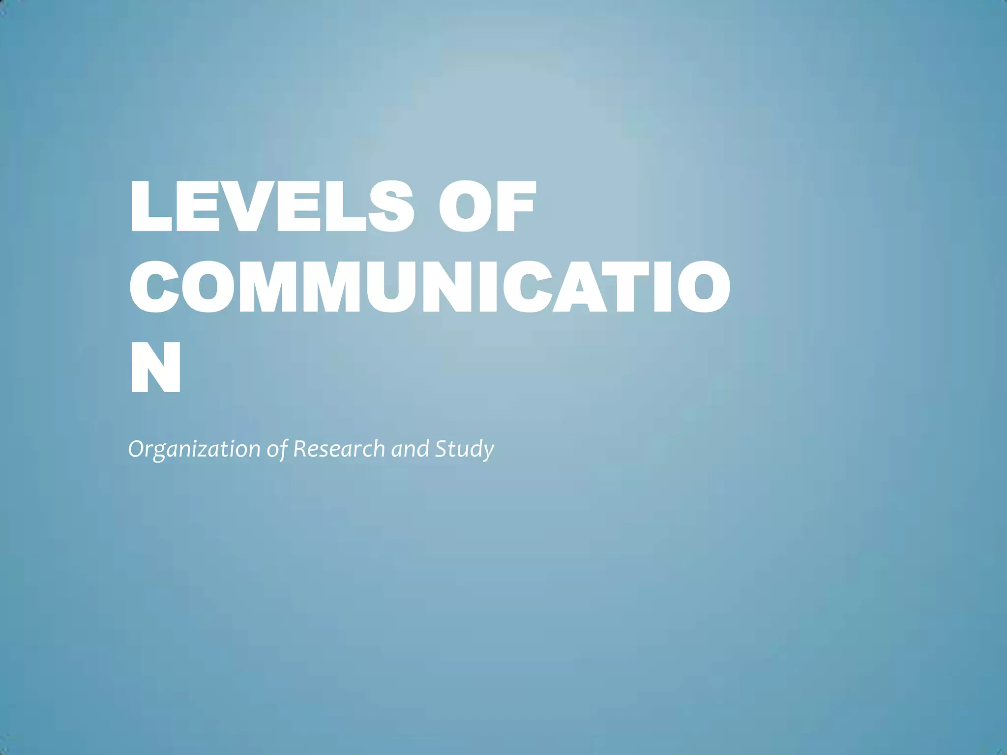 Levels and functions of Communication | PPTX | Science