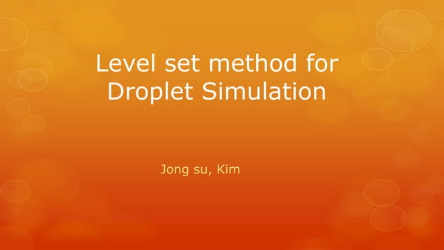 Level set method for droplet simulation | PPT
