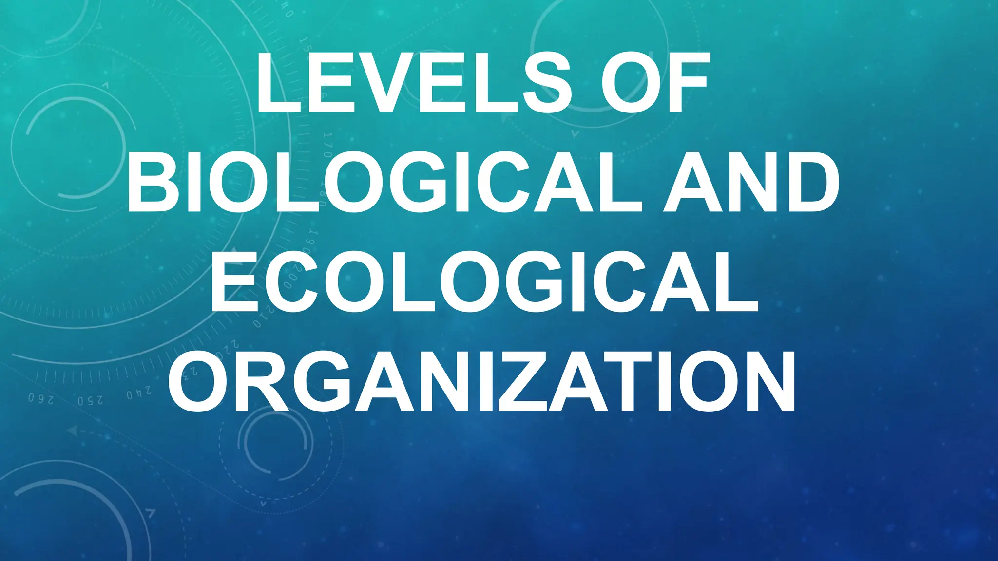 Levels of biological Organization.pptxxxxxxxxx | PPTX