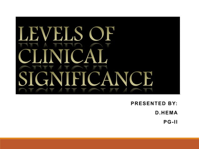 Levels of clinical significance | PPTX | Dental Health | Diseases and ...
