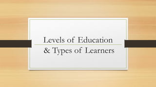 Levels of Education vs types of learners SLT & TEFL.pptx