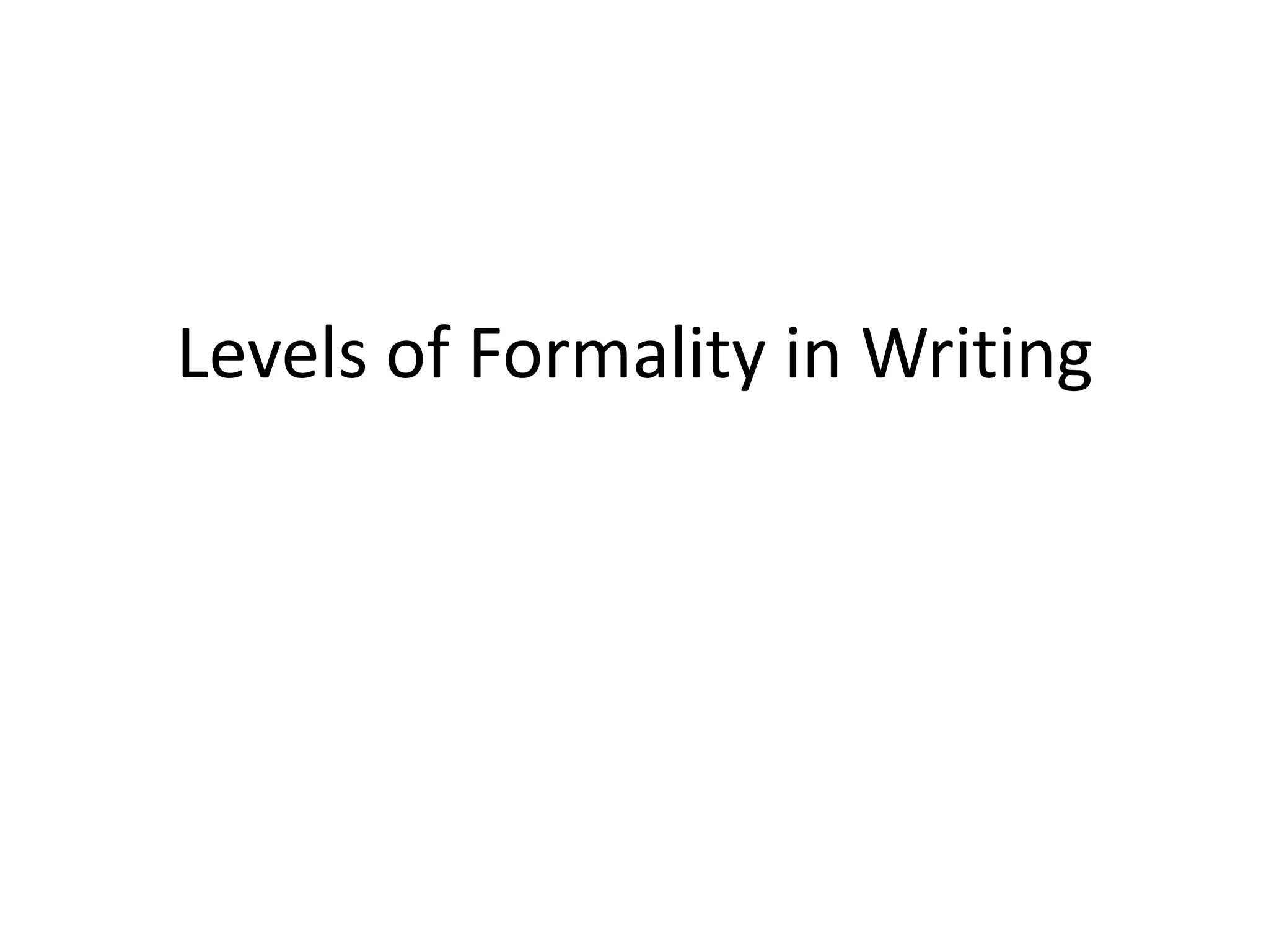Levels of formality in writing2 | PPTX
