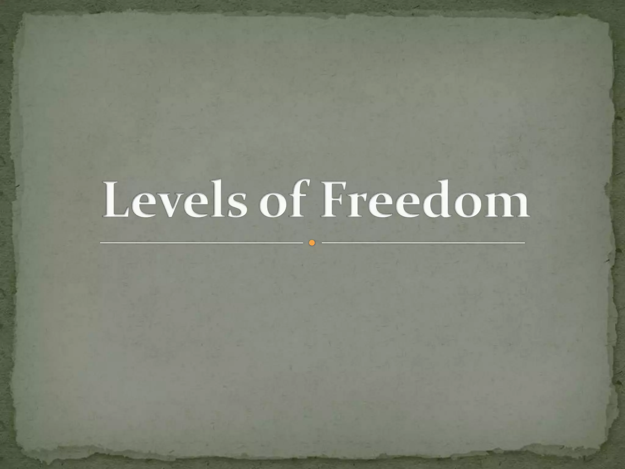 Levels of freedom | PPTX