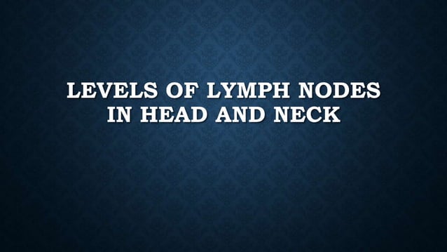 Levels of lymph nodes in head and neck | PPTX