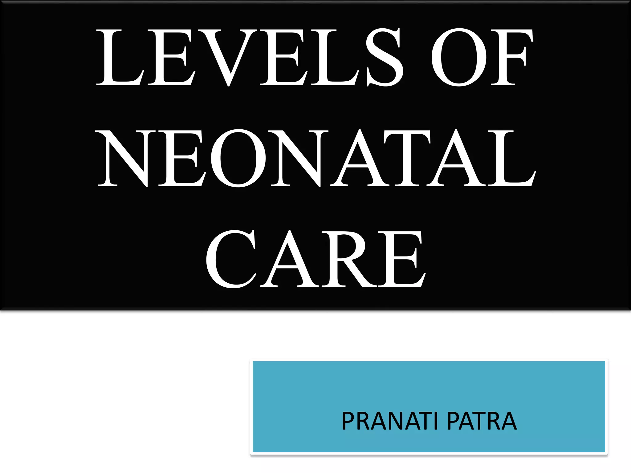 Levels of neonatal care | PPTX