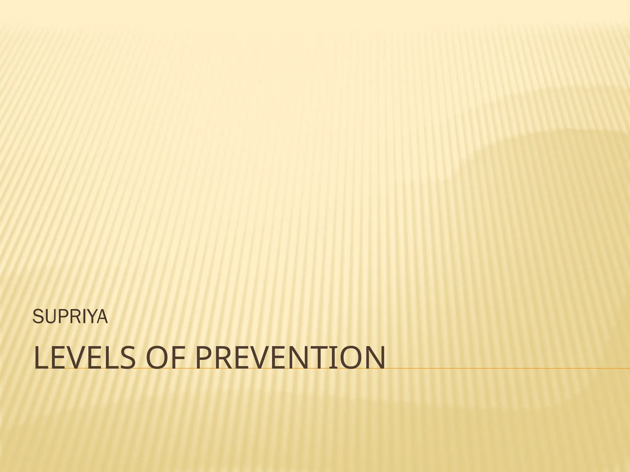 LEVELS OF PREVENTION.pptx ppt on prevention levels | PPTX