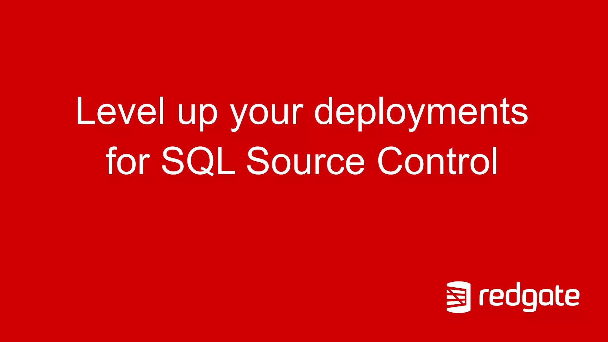 Level Up Your Deployments For Sql Source Control Ppt