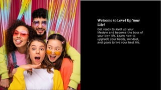 Level up your life 49461848225958868.pptx