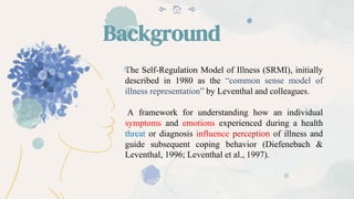 Self-Regulatory Model of Illness Perception .pptx
