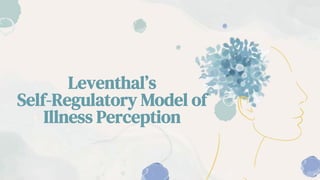 Leventhal's Self-Regulatory Model of Illness Perception Explained | PPT