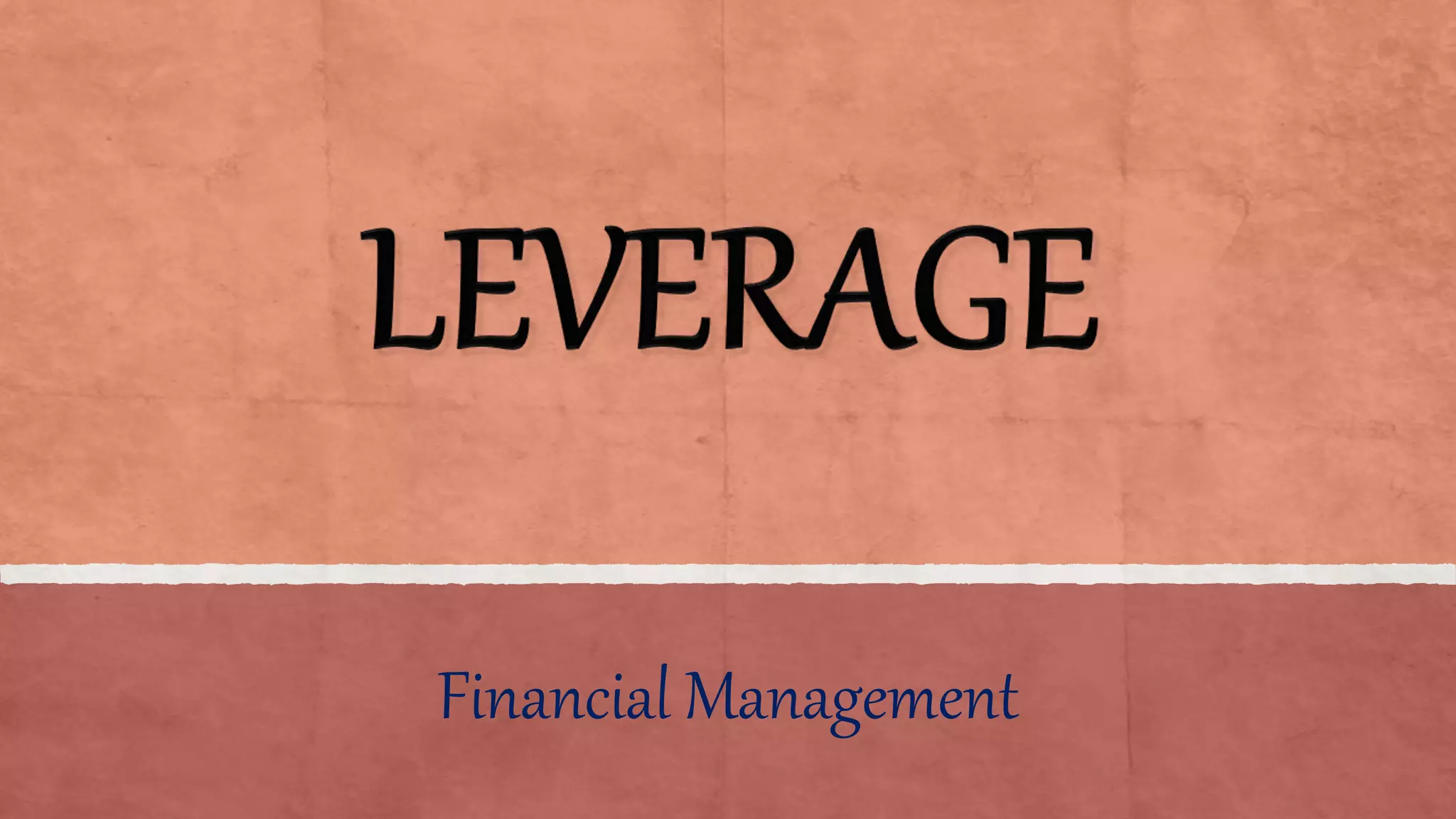 Leverage (Operating, financial & combined leverage) | PPTX