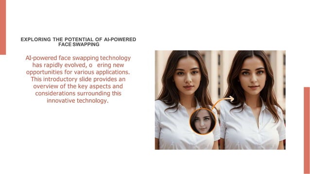 Leveraging AI-Powered Face Swapping Opportunities and Considerations.pptx