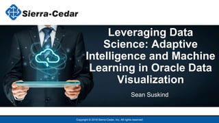 Leveraging data science adaptive intelligence and machine learning in ...