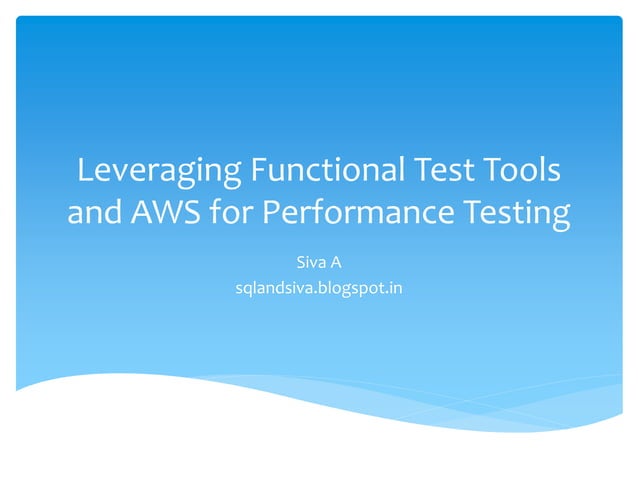 Leveraging Functional Tools and AWS for Performance Testing | PPTX