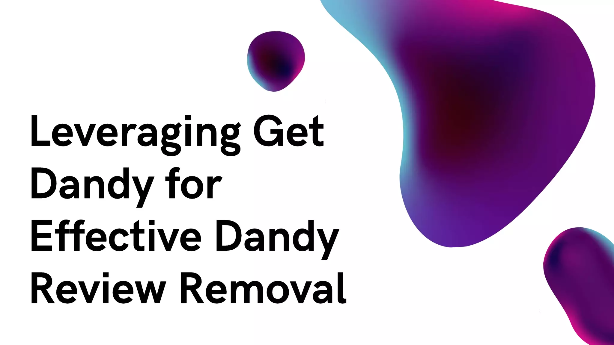 Leveraging Get Dandy for Effective Dandy Review Removal.pptx