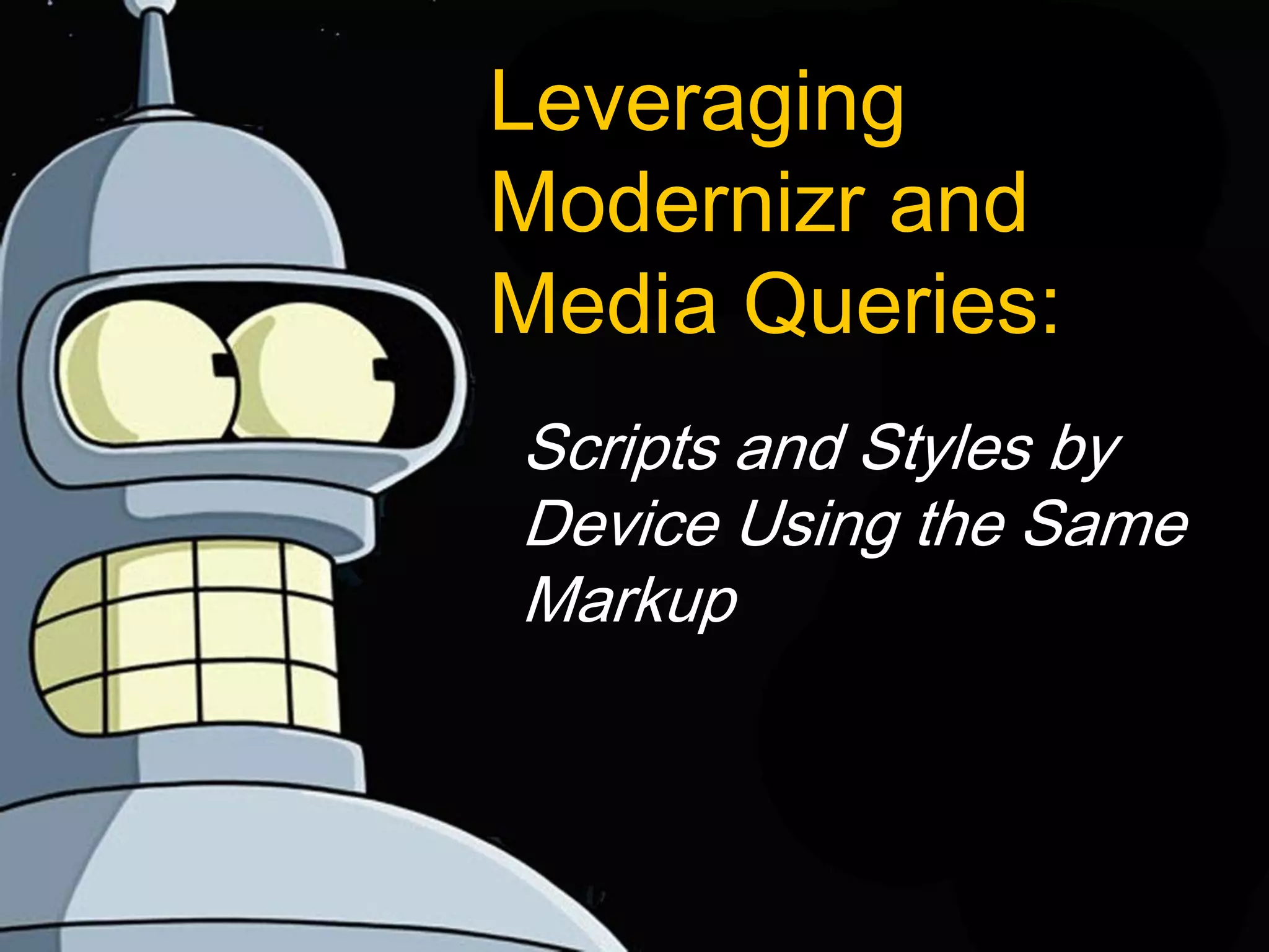 Leveraging Modernizr and Media Queries | PPTX | Web Design and HTML ...