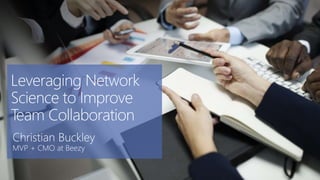 Leveraging Networking Science to Improve Team Collaboration | PPT
