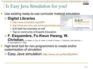 Leveraging On Easy Java Simulation Tool And Open Source Computer Simulation Library To Create ...