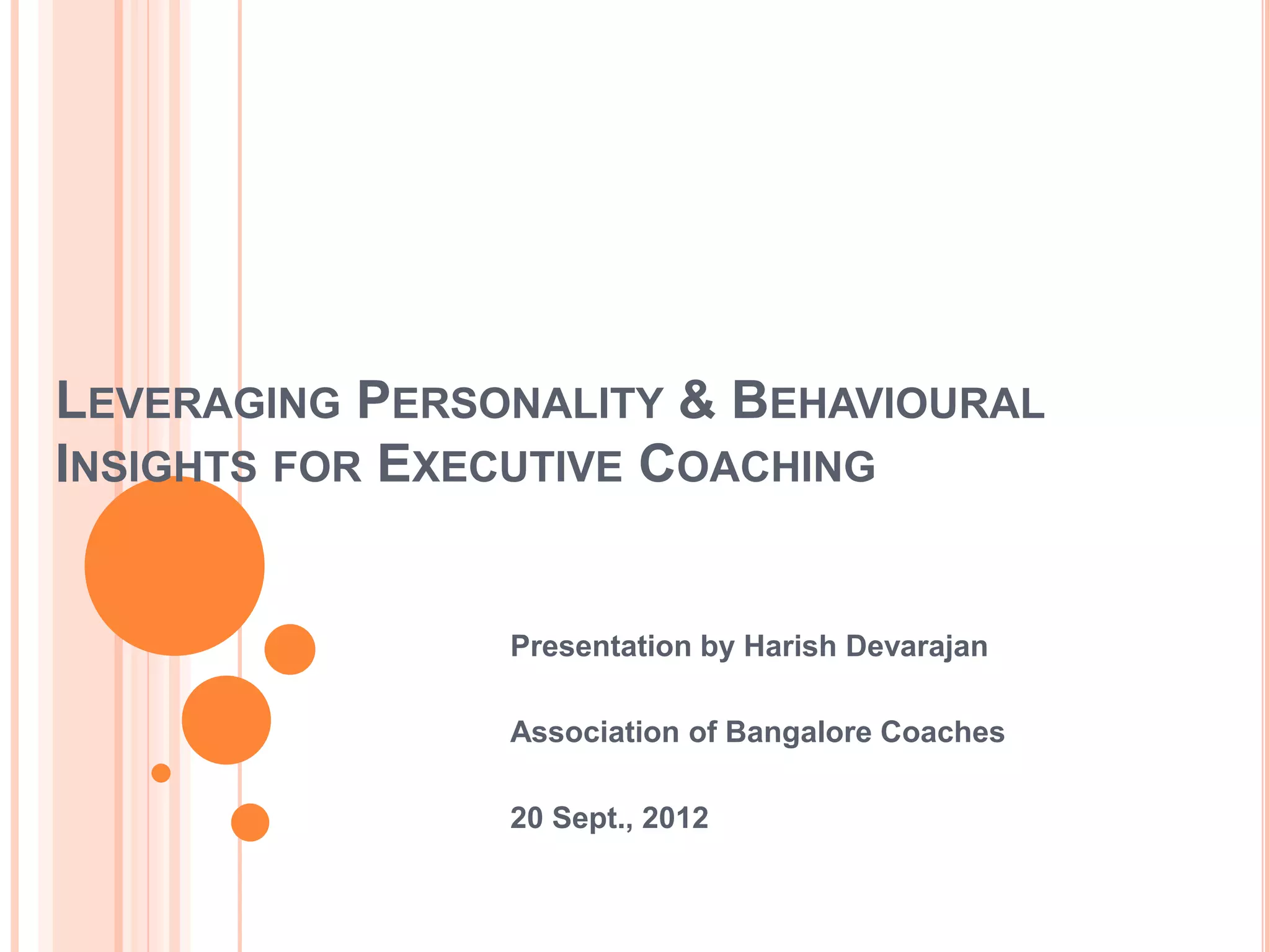 Leveraging personality & behavioural insights for executive coaching | PPTX