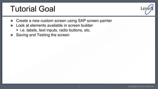 LeverX SAP ABAP Basics - Creating Custom Screen Via Screen Painter | PPTX