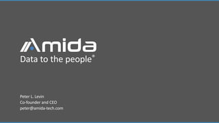 HXR 2016: Free the Data Access & Integration -Peter Levin, Amida Technology Solutions | PPT