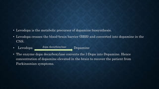 Carbidopa is given in combination L-dopa in Parkinsonian | PPTX