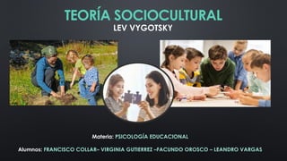 Lev Vygotsky - Teoria sociocultural.pptx